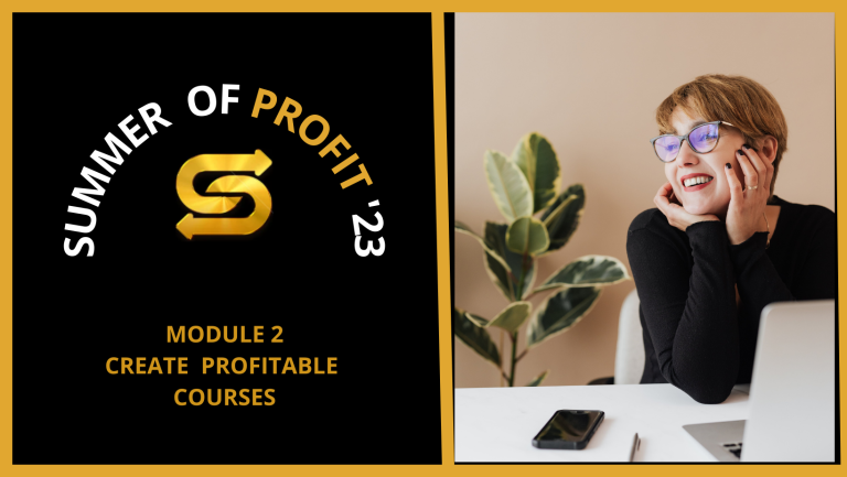 Summer of Profit '23: Module 2: Create Profitable Courses